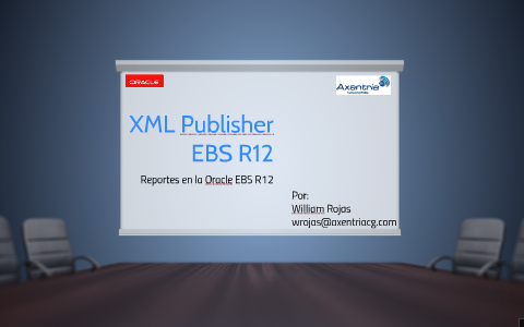 XML Publisher EBS R12 by William Rojas on Prezi