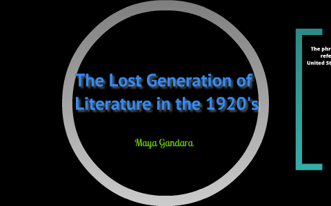 The Lost Generation Of Literature:1920s by Maya Gandara on Prezi