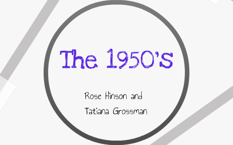 The 1950's by Rose Hinson on Prezi