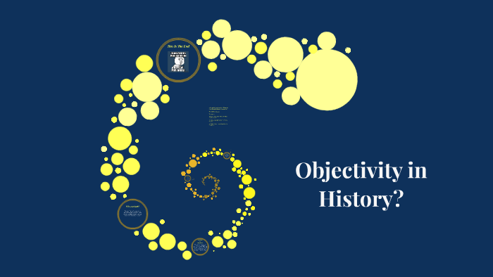Objectivity in History by Zim Zed on Prezi