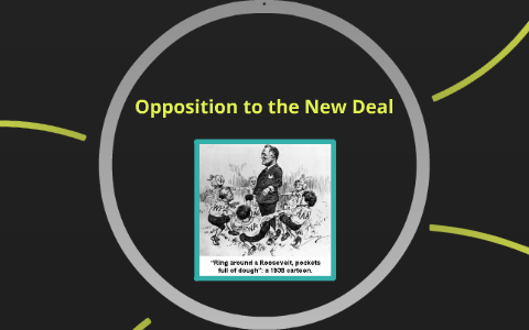 Opposition to Roosevelt and the New Deal by Justin Pereira on Prezi