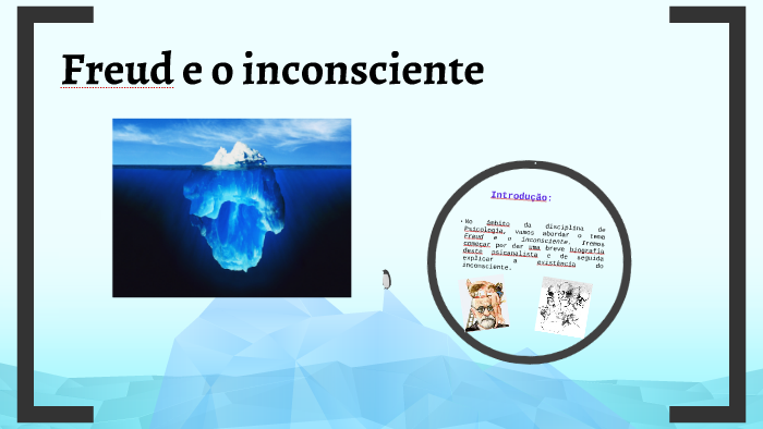 Freud e o inconsciente- psicologia by Diana Pereira on Prezi