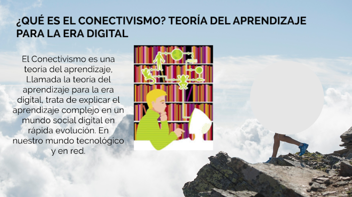 Conectivismo: Una teoría del aprendizaje para la era digital”, by Edith ...