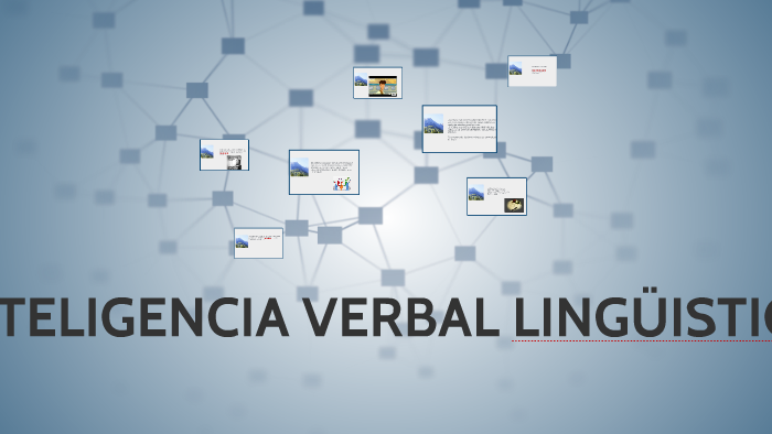 INTELIGENCIA VERBAL LINGUISTICA by nelida quiroz ramirez on Prezi