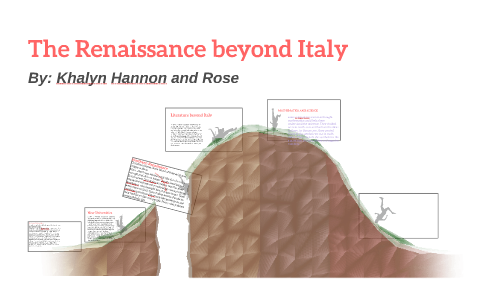 The Renaissance beyond Italy by Khalyn Hannon on Prezi