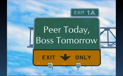 Peer Today, Boss tomorrow by Rachelle Moore on Prezi