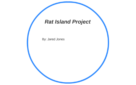 Rat Island Project by Jared Jones on Prezi