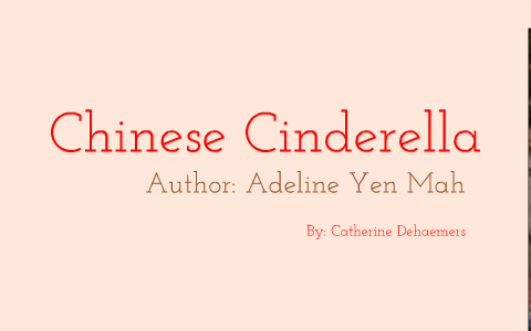 Chinese Cinderella Book Report by Catherine Dehaemers on Prezi
