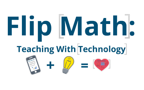 Flip Math: Teaching With Technology by Rachel Sherman on Prezi