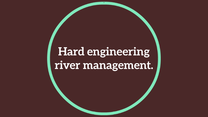 Hard engineering river management. by molly clarissa on Prezi