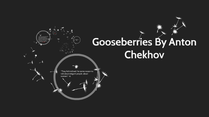 Gooseberries By Anton Chekhov by Tianyi Wang on Prezi