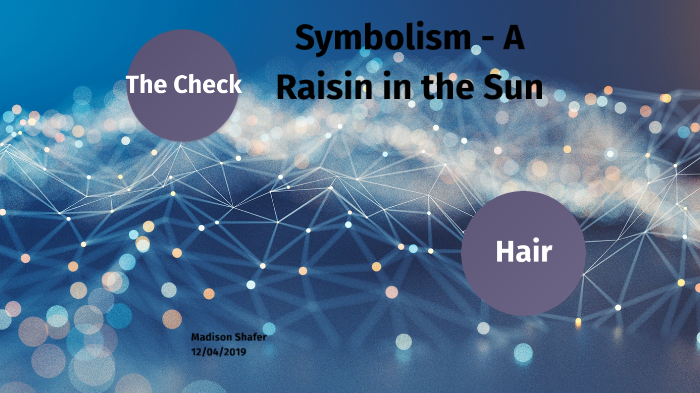 Symbolism in A Raisin in the Sun by Madison Shafer on Prezi