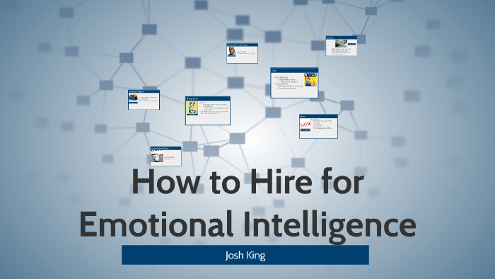 How to Hire for Emotional Intelligence by Josh King on Prezi