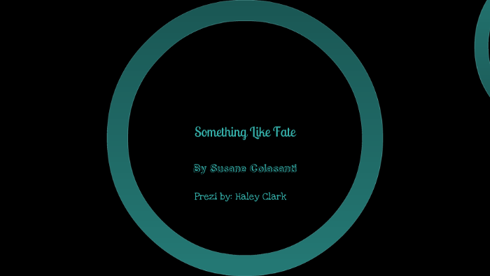 Something Like Fate by Haley Clark on Prezi Something Like Fate by Haley Clark on Prezi