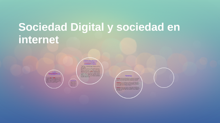 Sociedad Digital y sociedad en internet by camila barrera on Prezi