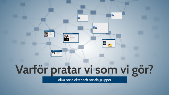 Varför pratar vi som vi gör? by Alice Lundquist on Prezi