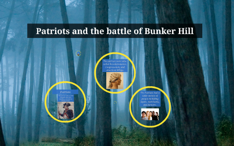 Patriots and the battle of Bunker Hill by Rance Danell II on Prezi