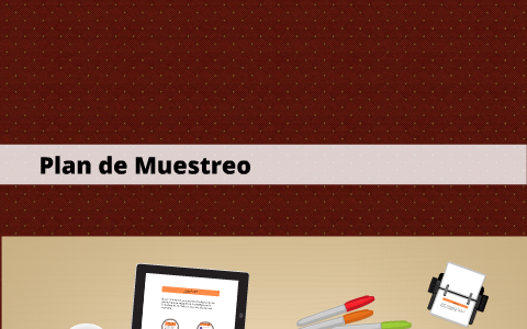 Plan de Muestreo by ana karina garcia murillo on Prezi