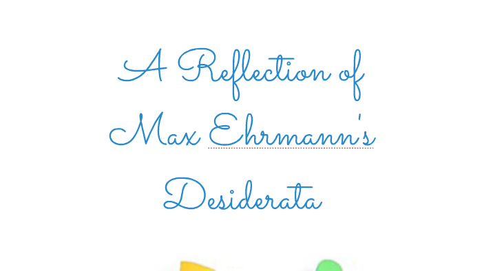 A Reflection of Desiderata by Shannon Quinn on Prezi