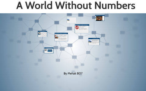 A World Without Numbers by Mehak Sareen on Prezi