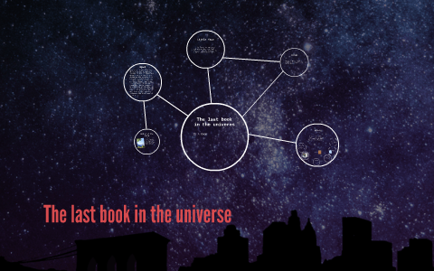 The last book in the universe by butt butt on Prezi