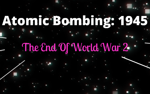 The Atomic Bombing: The End of World War II by Teagan Skunberg