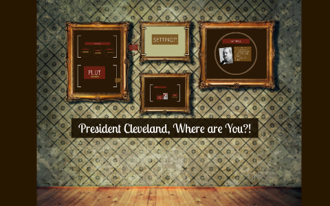 President Cleveland, Where are You?! by Eileen Batistich