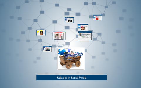 Fallacies in Social Media by ljones01 Jones on Prezi