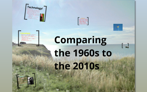 Comparison of the 1960s and Now. by Tiler Jewell on Prezi