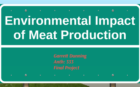 Environmental Impact of Meat Production by Garrett Dunning on Prezi
