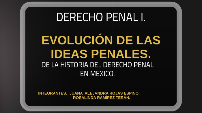 EVOLUCION DE LAS IDEAS PENALES. by ale rojas on Prezi