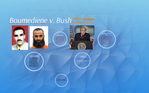 Boumediene v. Bush by Simone Framson on Prezi