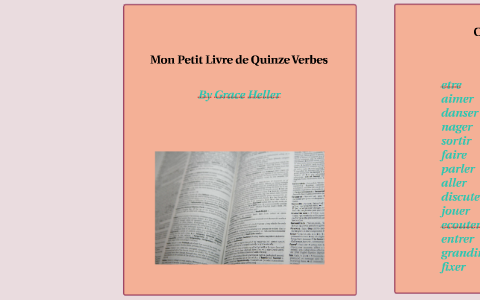 Mon Petit Livre de Quinze Verbs by grace heller on Prezi