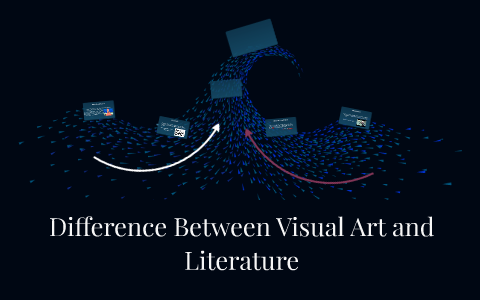 Difference Between Visual Art and Literature by Carly Klingbeil on Prezi