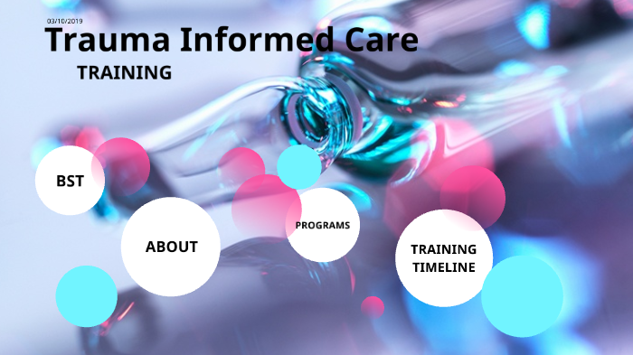 Using BST to train Trauma Informed Care by Bambi McDougald on Prezi