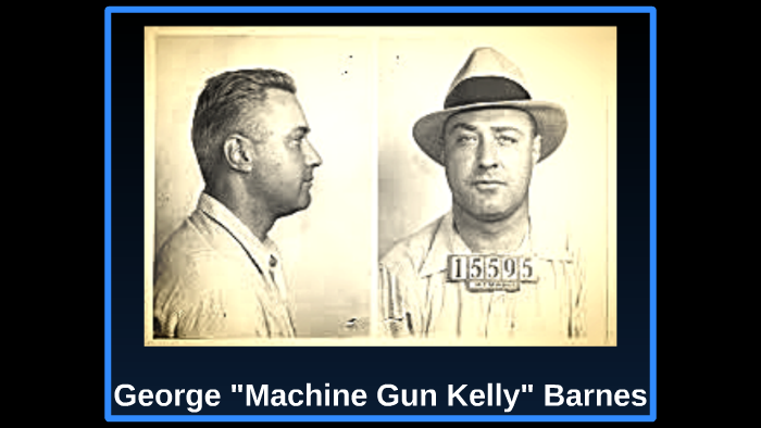 George "Machine Gun Kelly" Barnes by Colton Ellington on Prezi