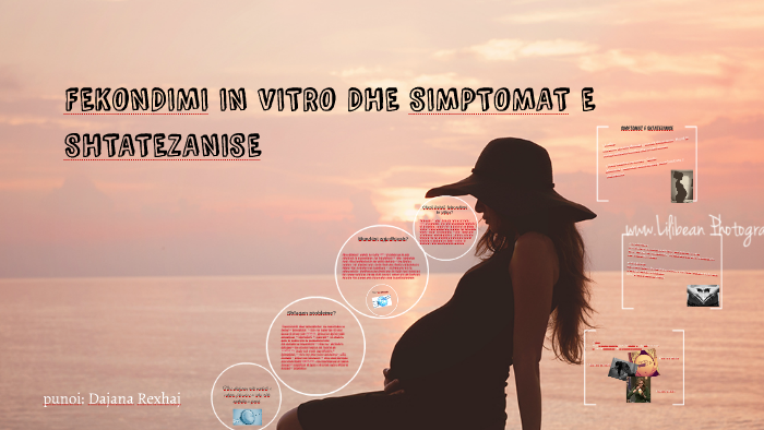 FEKONDIMI IN VITRO DHE SIMPTOMAT E SHTATEZANISE by linkin park on Prezi