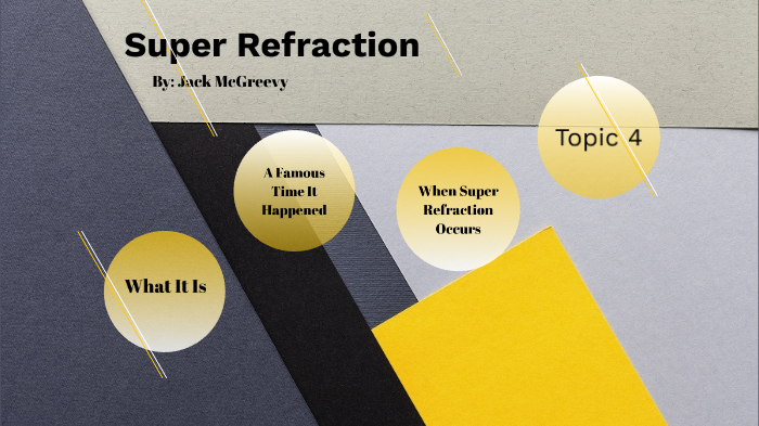 Super Refraction by Jack McGreevy on Prezi