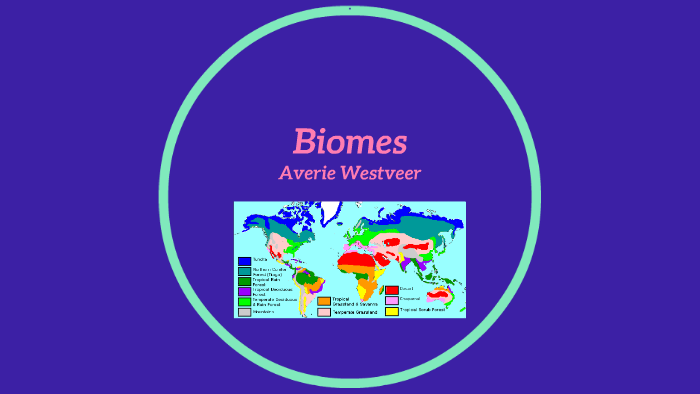 The Ten Biomes by Averie Westveer on Prezi