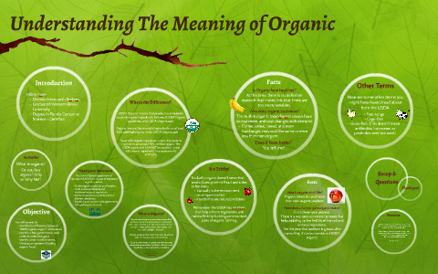 Understanding The Meaning of Organic by Hilary Kave on Prezi