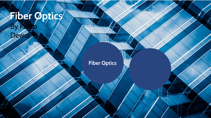Fiber Optics Presentation by Kaleb Dewar on Prezi