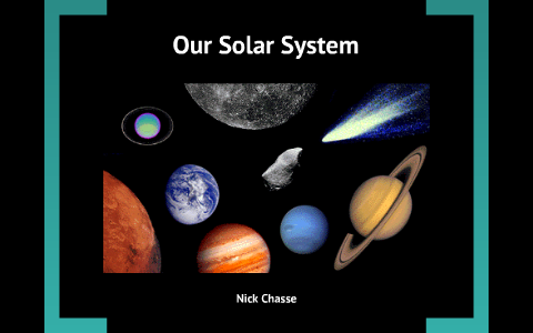 4A Chasse SolarSystem by Nick Chasse on Prezi