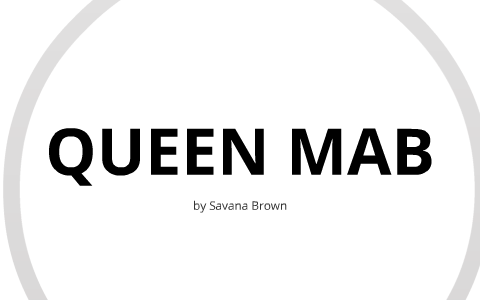 Queen Mab, English Project by Savana Brown on Prezi