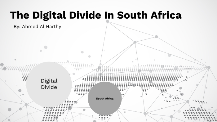 The Digital Divide In South Africa by Ahmed Alharthy on Prezi