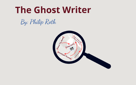 The Ghost Writer by Philip Roth by Evan Hunt on Prezi