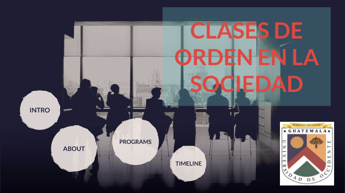 CLASES DE ORDEN EN LA SOCIEDAD by Luis Gonzalez on Prezi CLASES DE ORDEN EN LA SOCIEDAD by Luis Gonzalez on Prezi