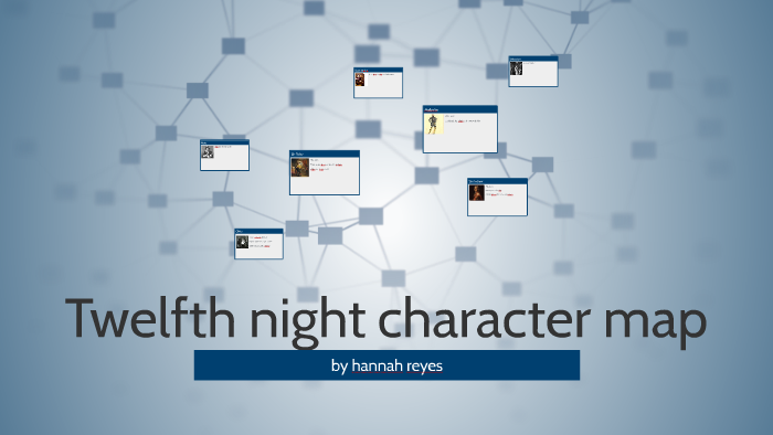 Twelfth night character map by hannah reyes on Prezi