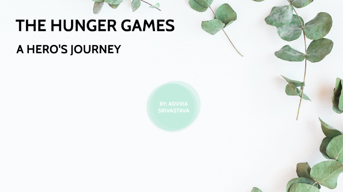 Hunger Games Hero's Journey by Advika Srivastava on Prezi