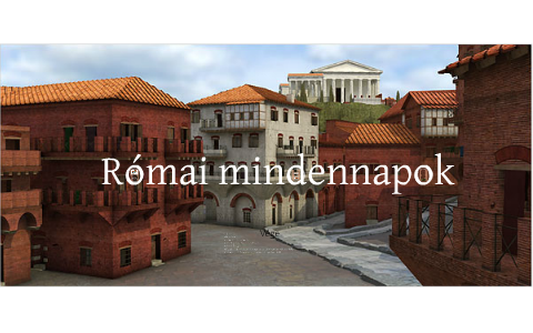 Római mindennapok by Zsóó Mayer on Prezi