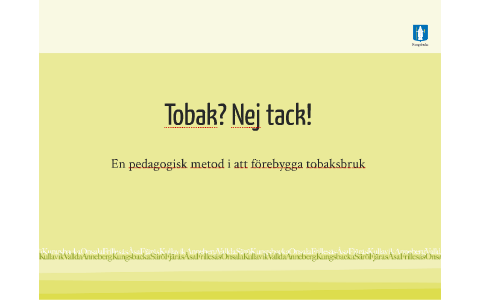 Tobak? Nej tack! by Drogförebyggande arbete Kungsbacka kommun on Prezi